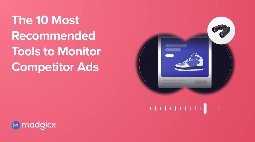 The 10 Most Recommended Tools to Monitor Competitor Ads